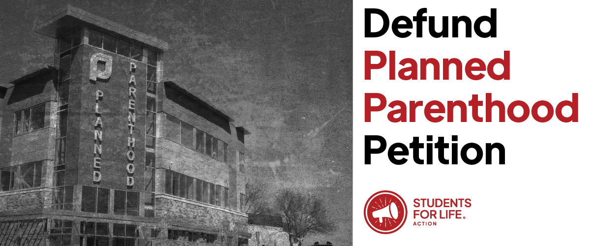 Defund Planned Parenthood Petition - Students for Life Action